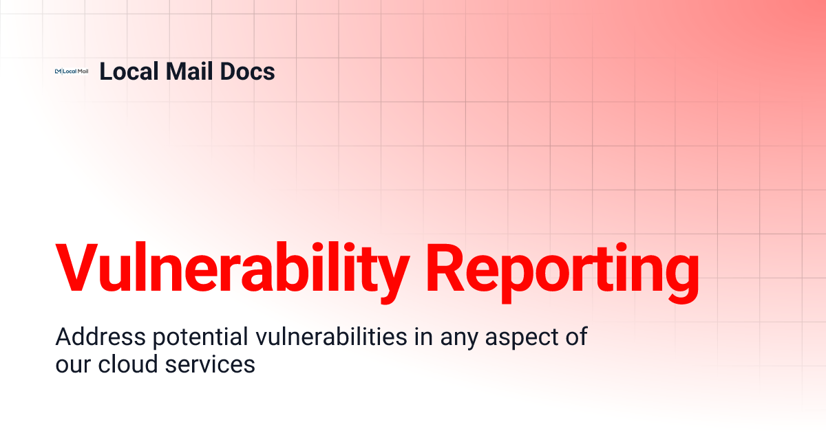 Vulnerability Reporting | Local Mail Docs